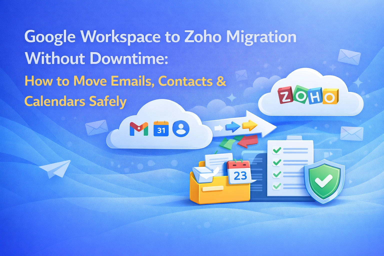 Google Workspace to Zoho Migration Without Downtime: How to Move Emails ...