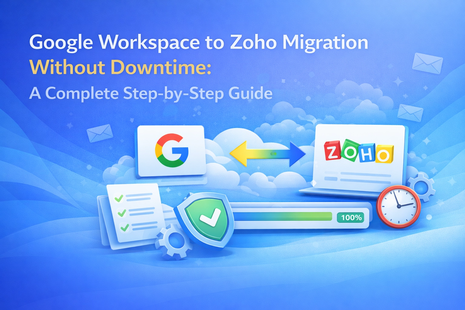 Google Workspace to Zoho Migration Without Downtime: A Complete Step-by ...